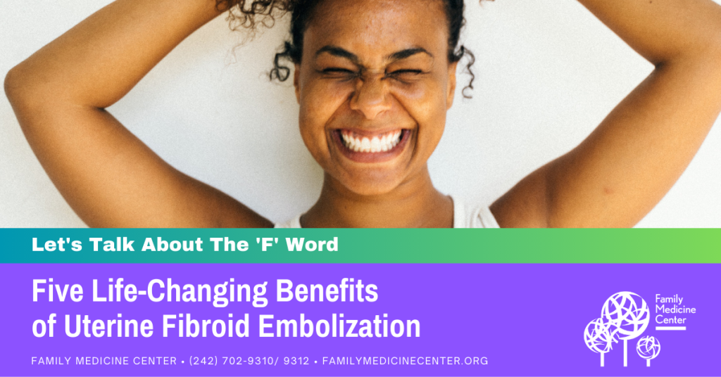 Five Life-Changing Benefits of UFE – Family Medicine Center – Bahamas